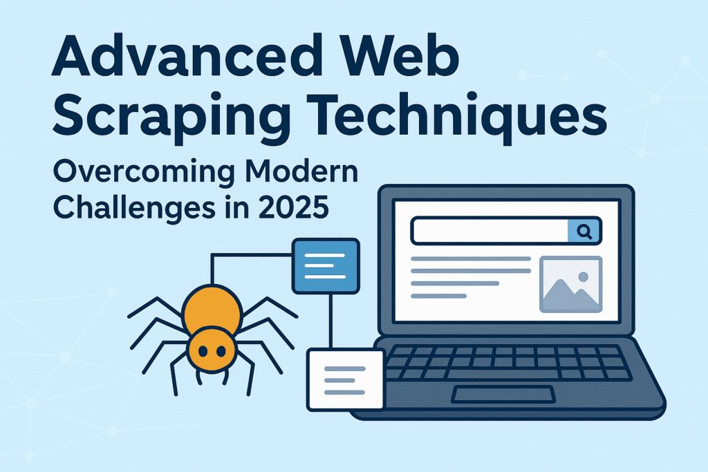 Advanced Web Scraping Techniques: Overcoming Modern Challenges